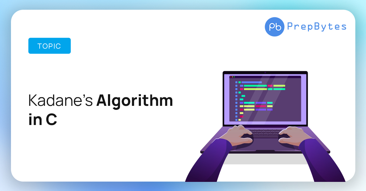 Kadane’s Algorithm in C Kadane’s Algorithm in C